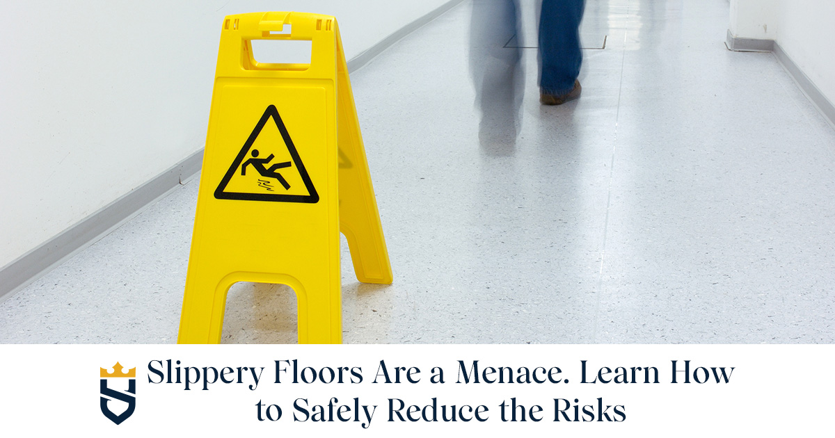 Slippery Floors Are a Menace. Learn How to Safely Reduce the Risks